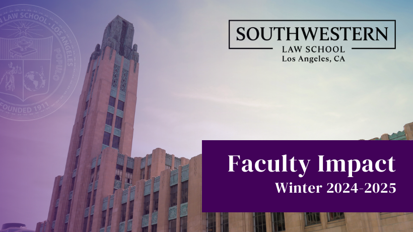 Faculty Accomplishments, Winter 2024-2025 | Southwestern Law School